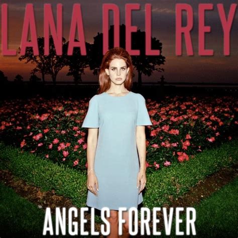 Lana Del Rey Angels Forever Forever Angels Lyrics Genius Lyrics