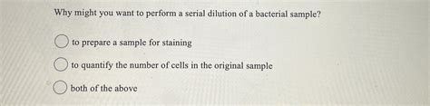 Solved Why Might You Want To Perform A Serial Dilution Of A