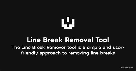 Microapp Line Break Removal Tool