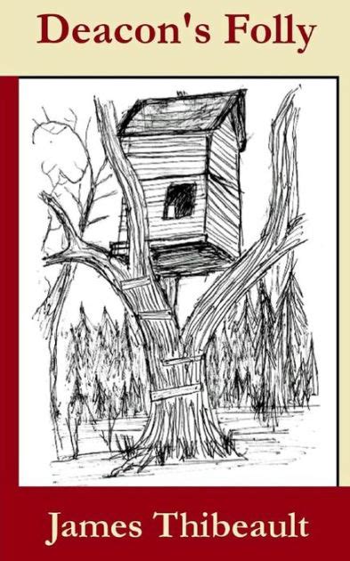 Deacons Folly By James Thibeault Paperback Barnes And Noble®