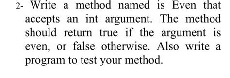 Solved 2 Write A Method Named Is Even That Accepts An Int