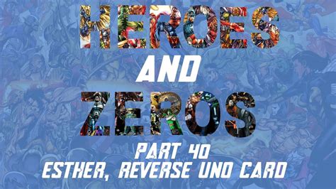 heroes and zeros 40 esther reverse uno card youtube
