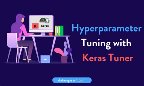 Four Popular Hyperparameter Tuning Methods With Keras Tuner Dataaspirant