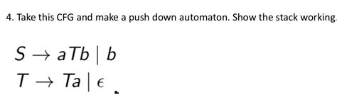 Solved 4 Take This Cfg And Make A Push Down Automaton Show