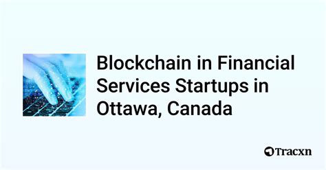 Top 10 Startups In Blockchain In Financial Services In Ottawa Canada