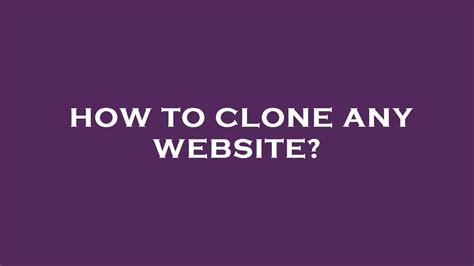 How To Clone Any Website Youtube