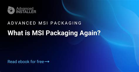 A Complete Guide To Building Robust And Secure MSI Packages