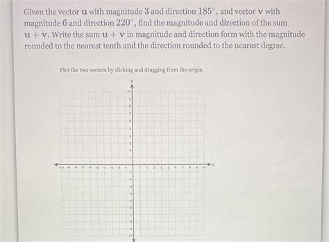 [solved] given the vector u with magnitude 3 and direction 185 and vector v course hero
