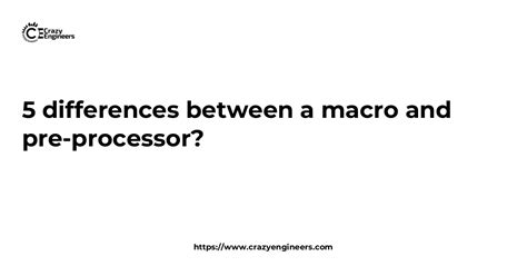 5 Differences Between A Macro And Pre Processor Crazyengineers