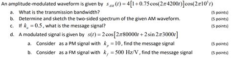 Solved An Amplitude Modulated Waveform Is Given By
