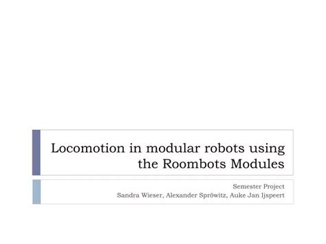 ppt locomotion in modular robots using the roombots modules powerpoint presentation id 3828187