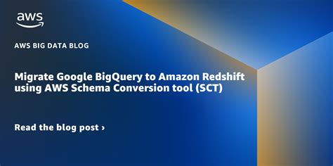 Migrate Google BigQuery To Amazon Redshift Using AWS Schema Conversion Tool SCT AWS Big Data
