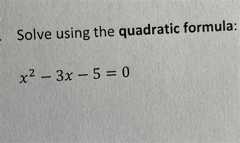 Solved Solve Using The Quadratic Formulax2 3x 50