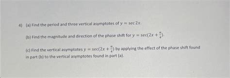 Solved 4 A Find The Period And Three Vertical Asymptotes