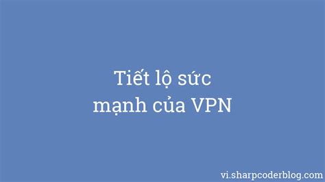 Tiết Lộ Sức Mạnh Của Vpn Sharp Coder Blog