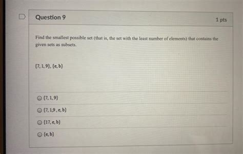 solved question 9 1 pts find the smallest possible set that