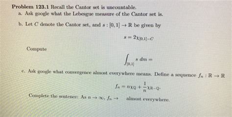 Solved Problem Recall The Cantor Set Is Uncountable Chegg