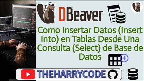 Curso De Dbeaver Como Insertar Datos Insert Into En Tablas Desde Una Consulta Select De