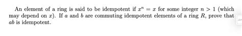solved an element of a ring is said to be idempotent if xn x
