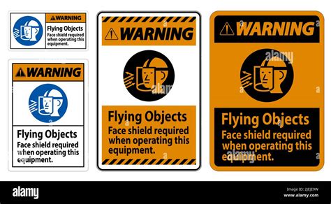 Warning Sign Flying Objects Face Shield Required When Operating This