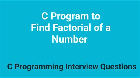 C Program To Find Factorial Of A Number C Programming Interview Questions Youtube