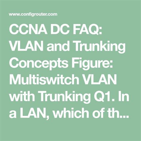 CCNA DC FAQ VLAN And Trunking Concepts Figure Multiswitch VLAN With Trunking Q1 In A LAN