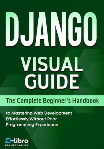 Django Visual Guide The Complete Beginners Handbook To Want It All