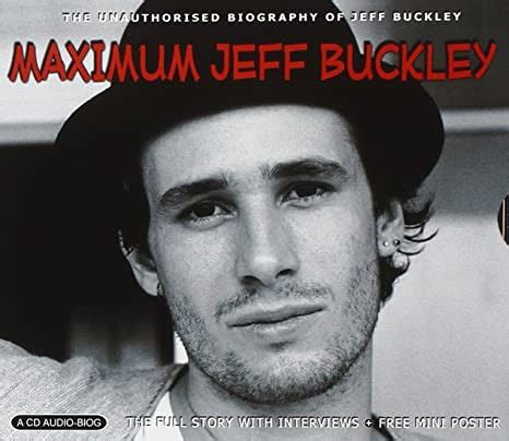 Jeff Buckley Maximum Jeff Buckley The Unauthorised Biography