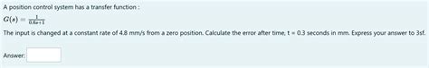 solved a position control system has a transfer function 1