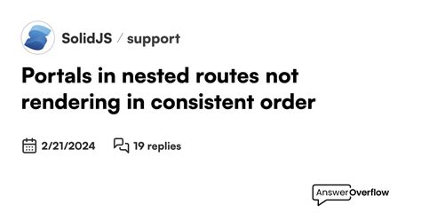 Portals In Nested Routes Not Rendering In Consistent Order Solidjs