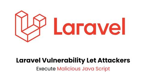 Laravel 框架惊现高危漏洞，攻击者可肆意植入恶意脚本 腾讯云开发者社区 腾讯云
