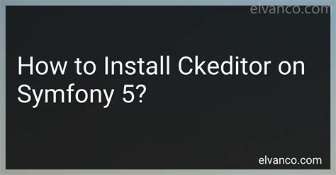 How To Install Ckeditor On Symfony In