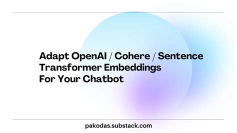Llm Chronicles 4 Adapting Openai Cohere Sentence Transformer Embeddings For Your Chatbot