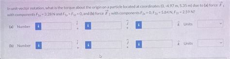 Solved In Unit Vector Notation What Is The Torque About The Chegg