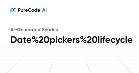 create clean shadcn date pickers lifecycle via ai