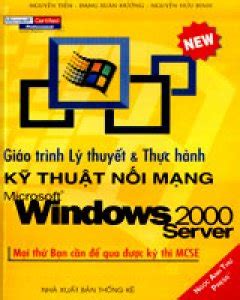 Sách Giáo Trình Lý Thuyết Và Thực Hành Kỹ Thuật Nối Mạng Microsoft Windows 2000 Server