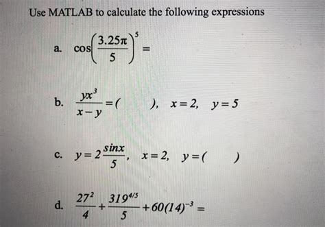 Solved Use Matlab To Calculate The Following Expressions