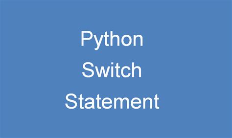why doesn t python have switch at kevin blankenship blog