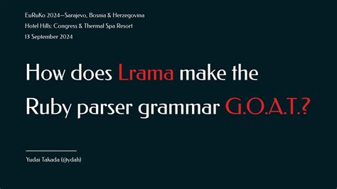 How Does Lrama Make The Ruby Parser Grammar Goat Speaker Deck