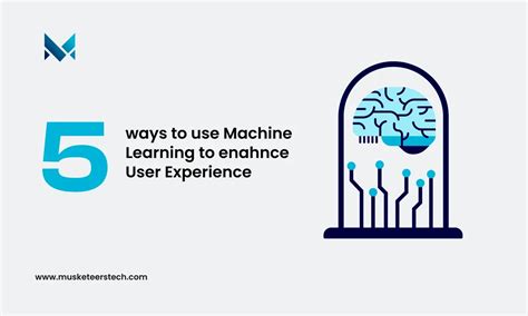 5 Ways To Use Machine Learning To Enhance User Experience