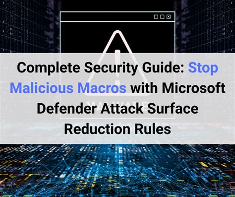 Complete Security Guide Stop Malicious Macros With Microsoft Defender Attack Surface Reduction
