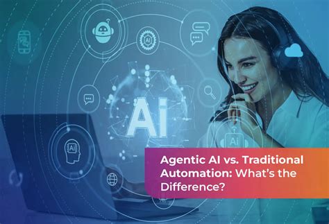 Agentic AI Vs Traditional Automation Whats The Difference AI