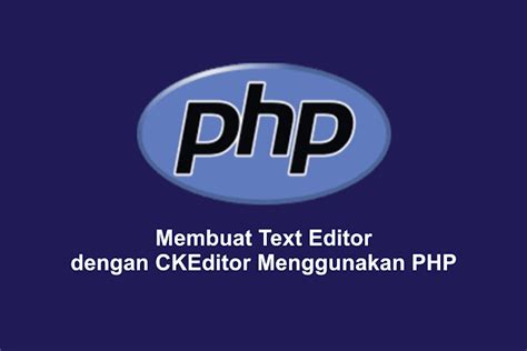 Membuat Text Editor Dengan CKEditor Menggunakan PHP Mari Belajar Coding