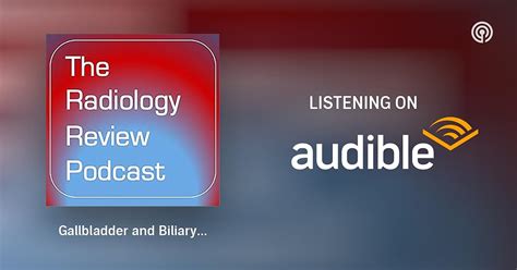 Gallbladder And Biliary Tree Part 1 The Radiology Review Podcast Podcasts On Audible