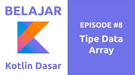 Belajar Kotlin Dasar 8 Tipe Data Array Youtube