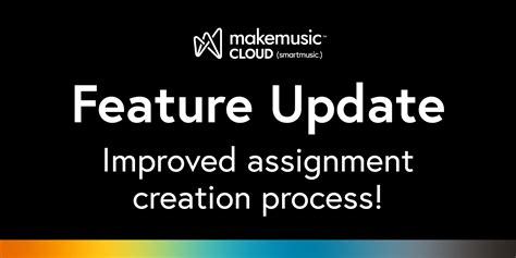 Improvements To The Assignment Creation Experience Makemusic