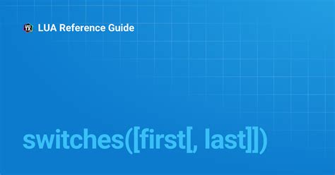 Switches First Last Lua Reference Guide
