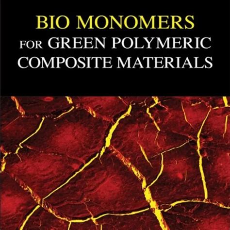Bio Monomers For Green Polymeric Composite Materials Medical Book