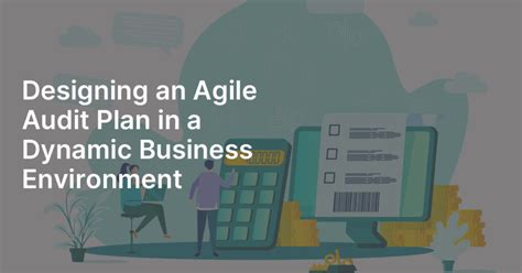 Designing An Agile Audit Plan In A Dynamic Business Environment