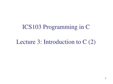 Ppt Ics103 Programming In C Lecture 3 Introduction To C 2